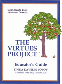 The Virtues Project Educator's Guide: Simple Ways to Create a Culture ...